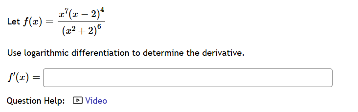 Solved Let f(x)=x7(x-2)4(x2+2)6Use logarithmic | Chegg.com