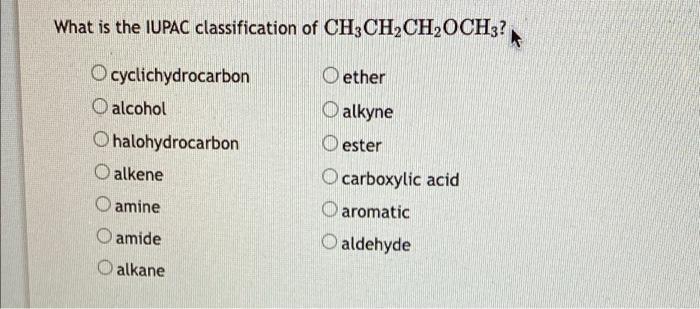 Solved What is the IUPAC classification of CH3CH2CH2OCH3? | Chegg.com