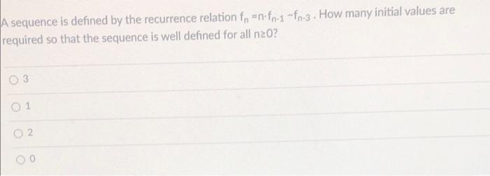 Solved A sequence is defined by the recurrence relation | Chegg.com
