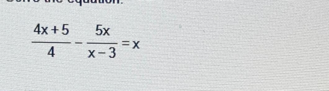 Solved 4x+54-5xx-3=x | Chegg.com