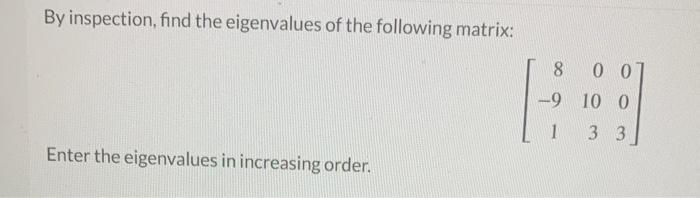 Solved By inspection, find the eigenvalues of the following | Chegg.com