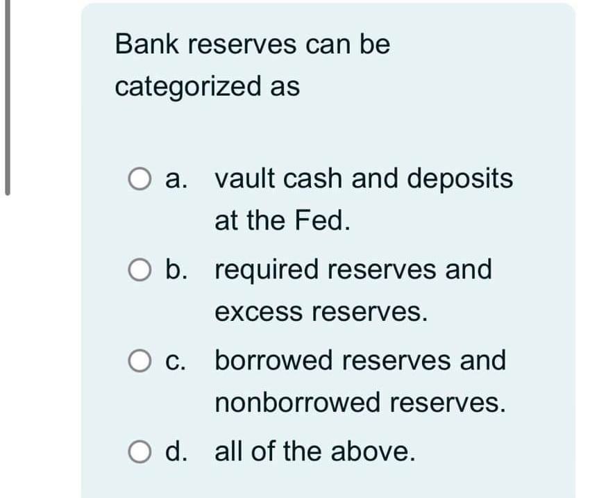 Solved Bank reserves can be categorized asa. ﻿vault cash and | Chegg.com