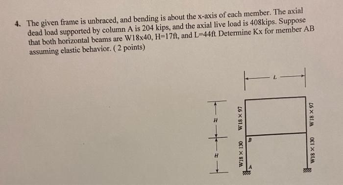 Solved 4. The given frame is unbraced, and bending is about | Chegg.com