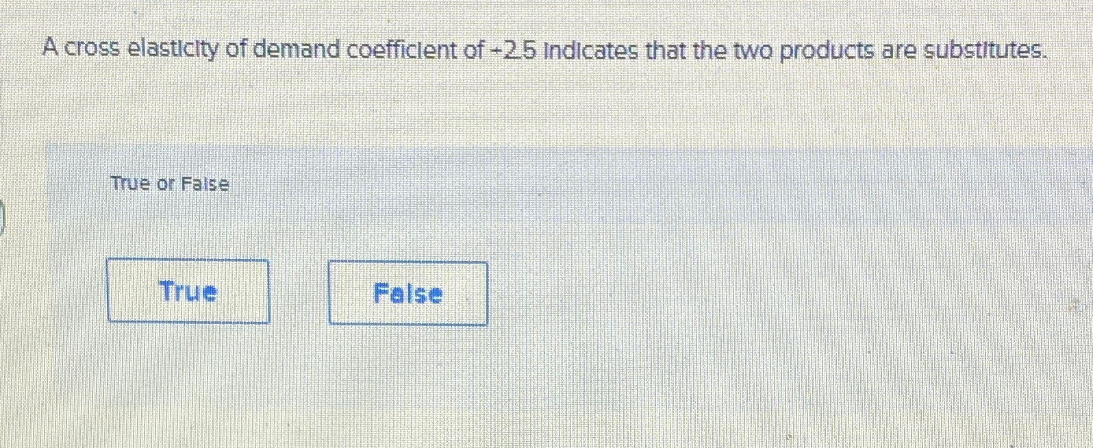 Solved A cross elasticity of demand coefficlent of +25 | Chegg.com