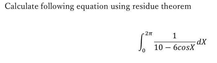 Solved Calculate following equation using residue theorem | Chegg.com