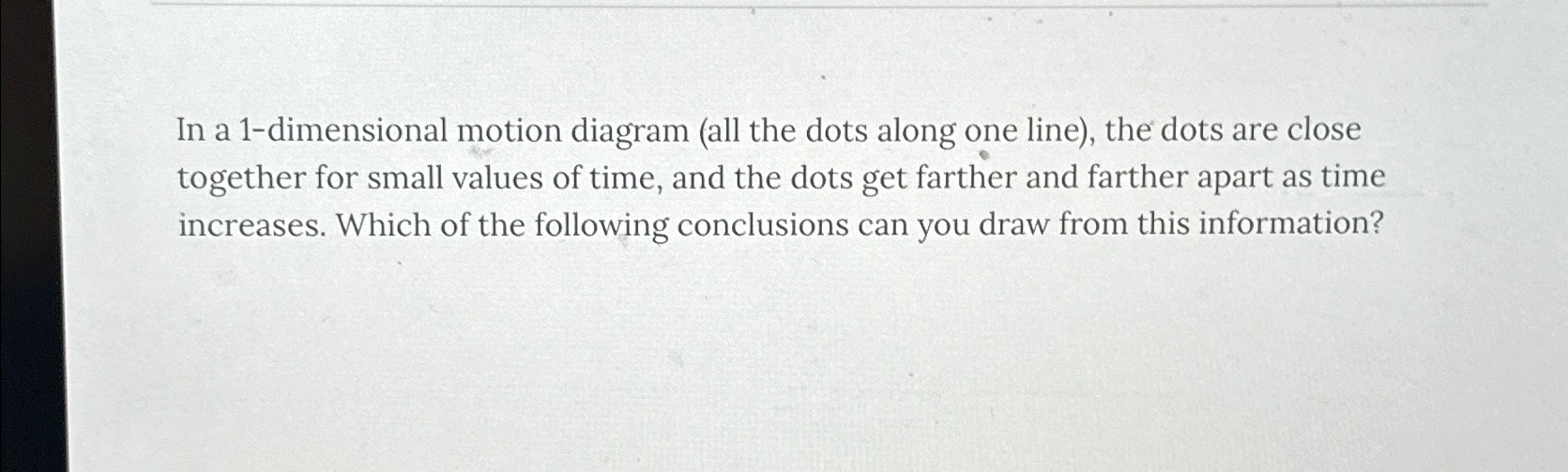 Solved In a 1-dimensional motion diagram (all the dots along | Chegg.com