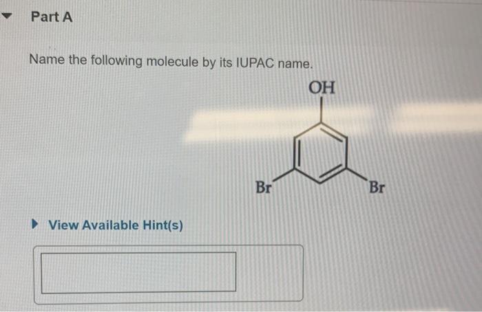 Solved Part A Name the following molecule by its IUPAC name. | Chegg.com