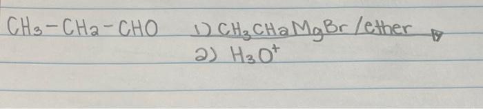 Solved CH3−CH2−CHO1)CH3CH2MgBr/ether→ 2) H3O+ | Chegg.com