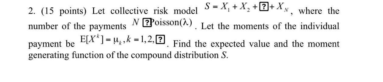 2. (15 points) Let collective risk model S=X1+X2+ ? | Chegg.com