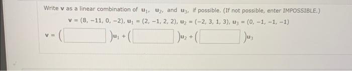 Solved Write v as a linear combination of u1,u2, and u3, if | Chegg.com