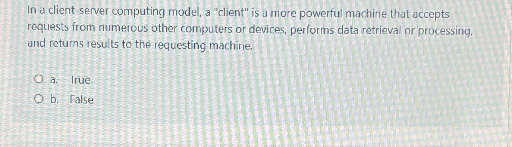 Solved In a client-server computing model, a "client" is a | Chegg.com