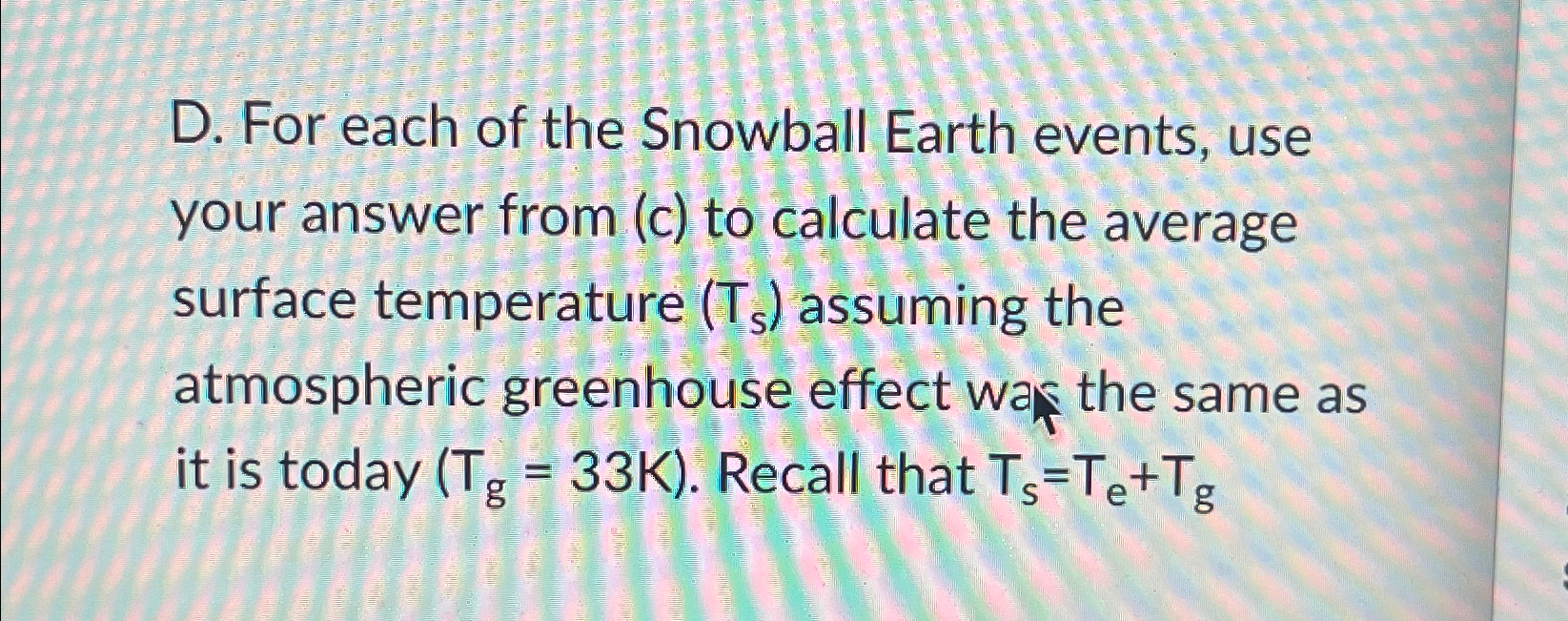 Solved D. ﻿For each of the Snowball Earth events, use your | Chegg.com