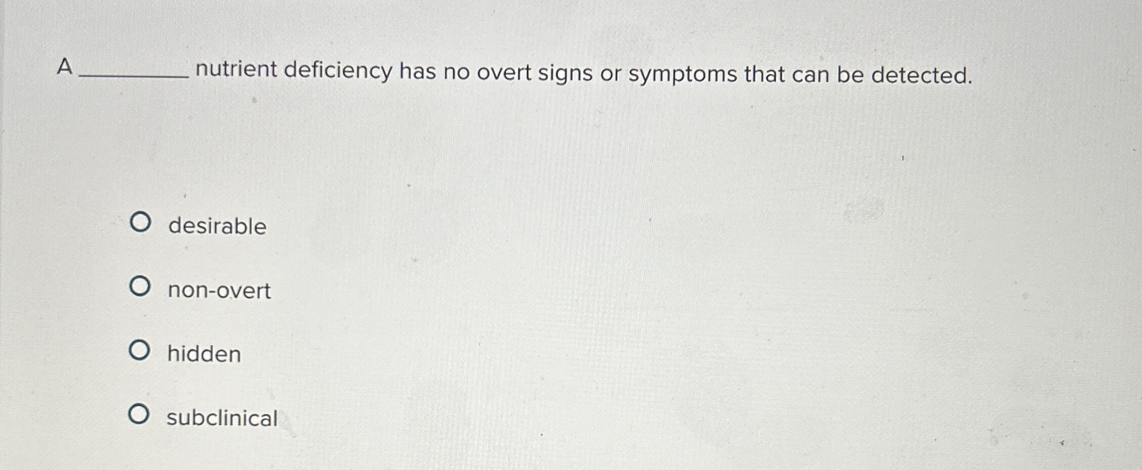 Solved A nutrient deficiency has no overt signs or symptoms | Chegg.com