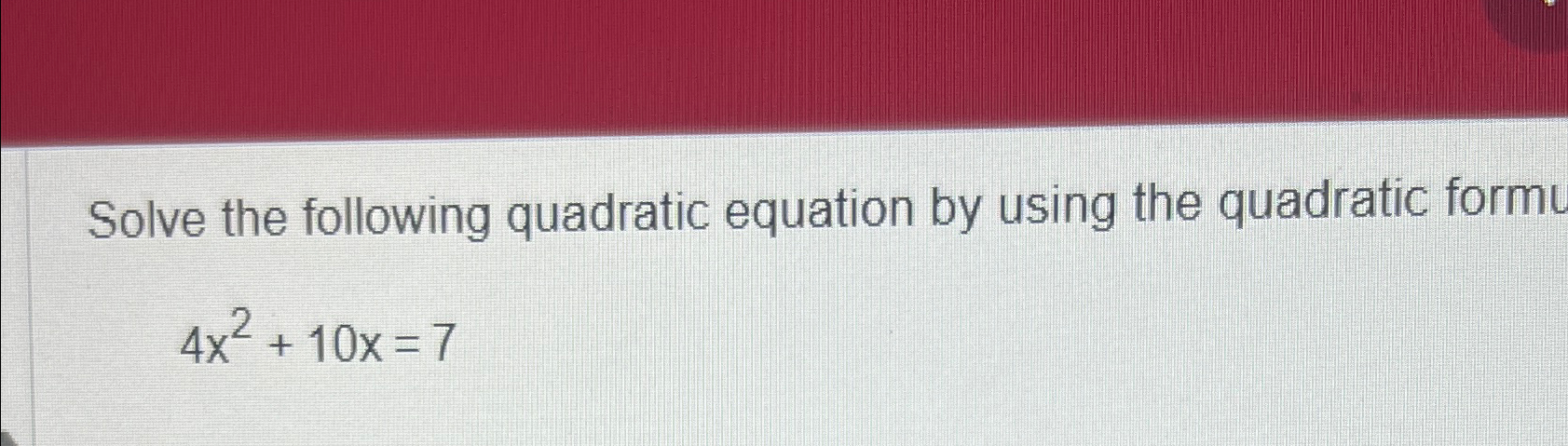 Solved Solve the following quadratic equation by using the | Chegg.com