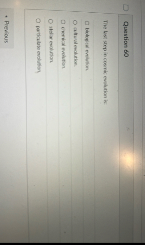 Solved Question 60The last step in cosmic evolution | Chegg.com