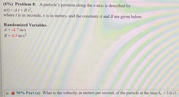 Solved (6%) Problem 8: A particle's position along the | Chegg.com