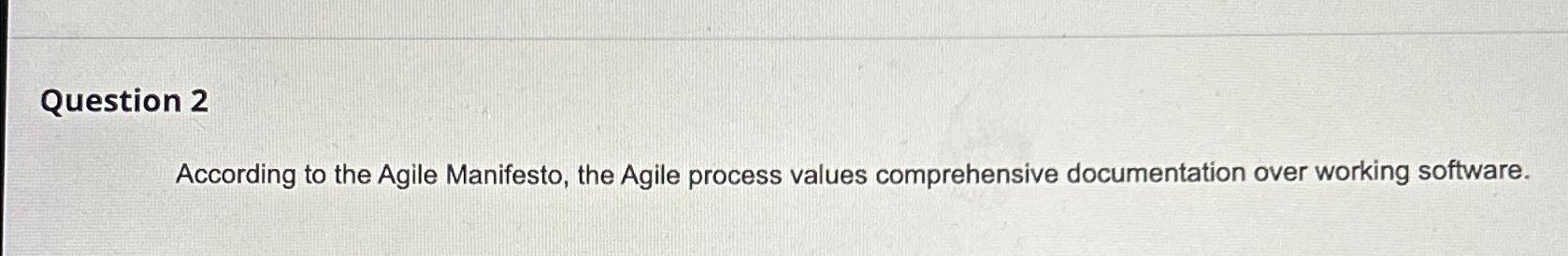 Solved Question 2According to the Agile Manifesto, the Agile | Chegg.com