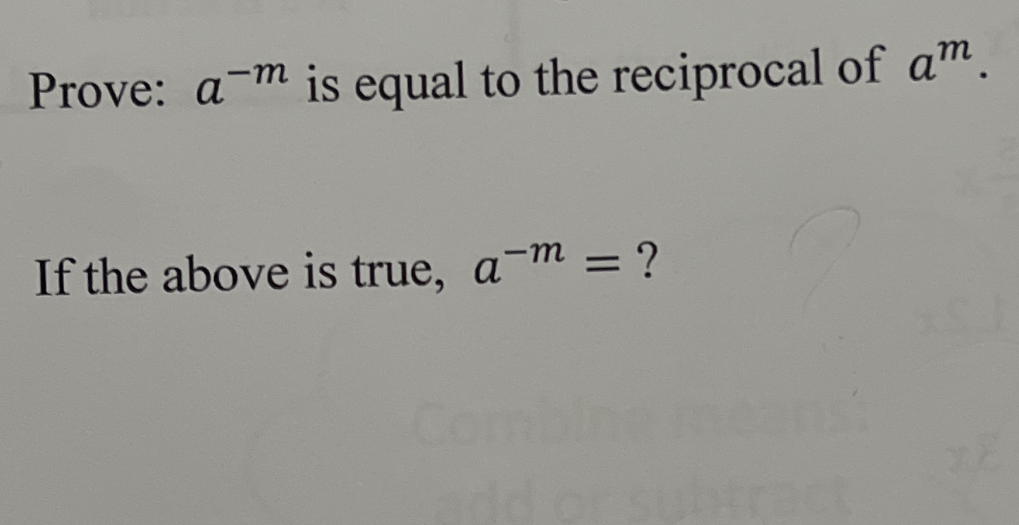 Solved Prove: a-m ﻿is equal to the reciprocal of am. ﻿If the | Chegg.com