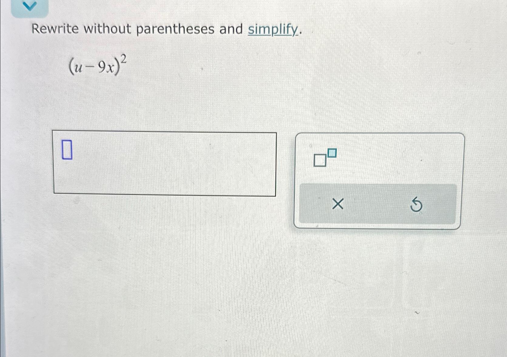 Solved Rewrite without parentheses and simplify.(u-9x)2 | Chegg.com
