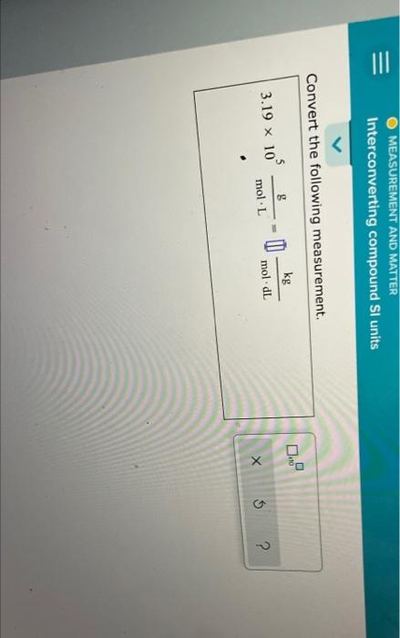 Solved = MEASUREMENT AND MATTER Interconverting compound Sl | Chegg.com Solved = MEASUREMENT AND MATTER Interconverting compound Sl | Chegg.com