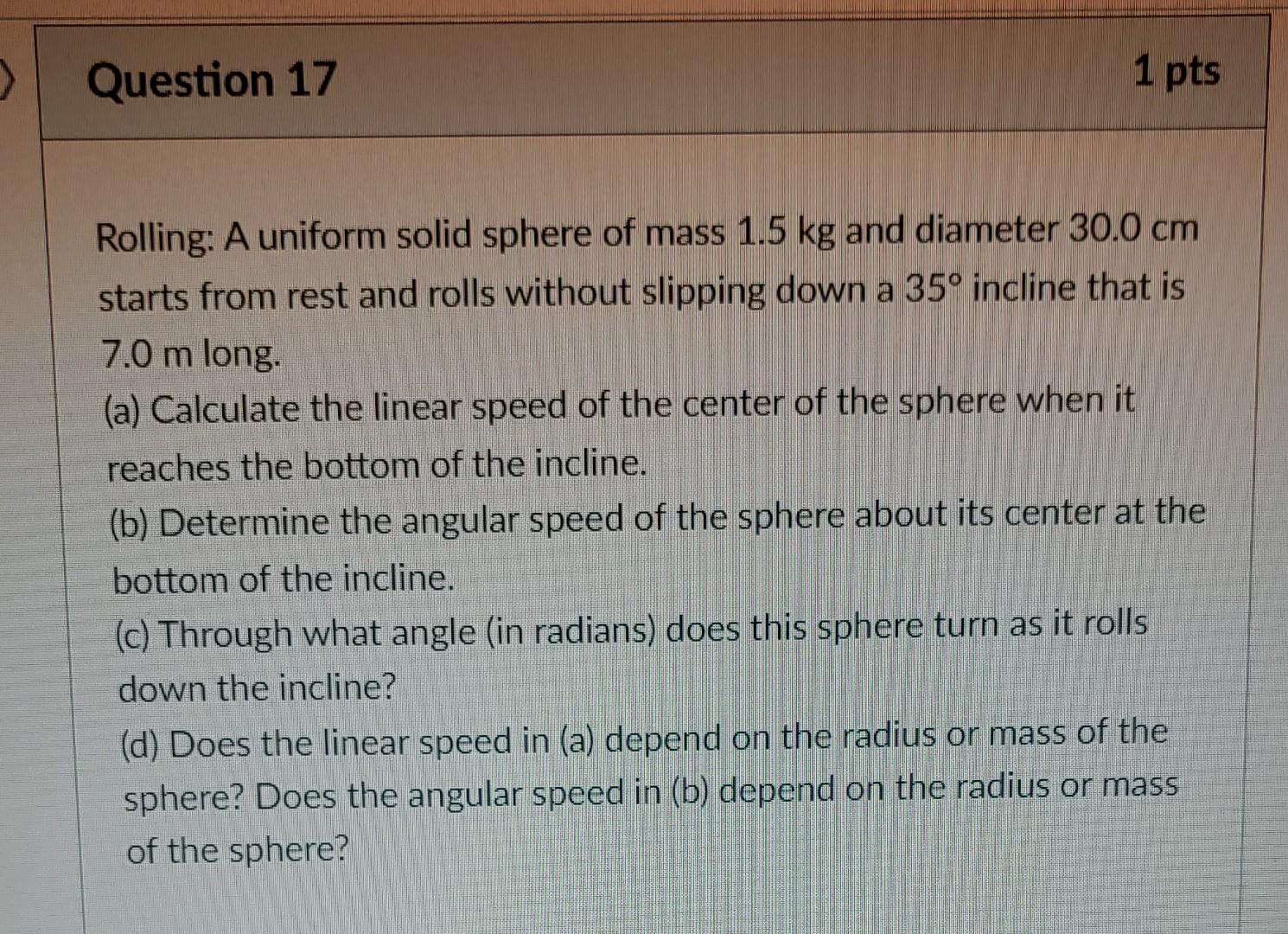 Solved Rolling: A uniform solid sphere of mass 1.5 kg and | Chegg.com
