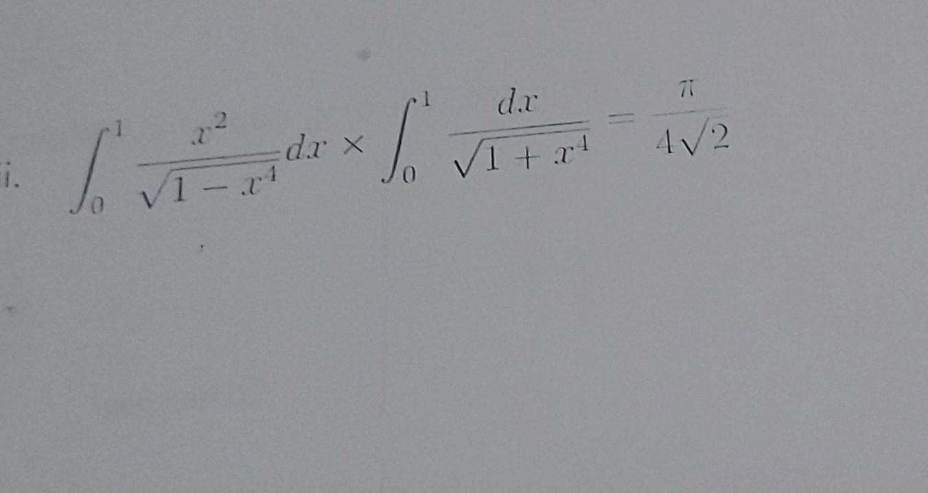 Solved ∫011−x4x2dx×∫011+x4dx=42π | Chegg.com