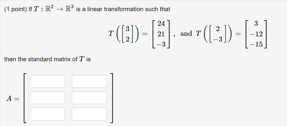 Solved (1 ﻿point) ﻿If T:R2→R3 ﻿is a linear transformation | Chegg.com