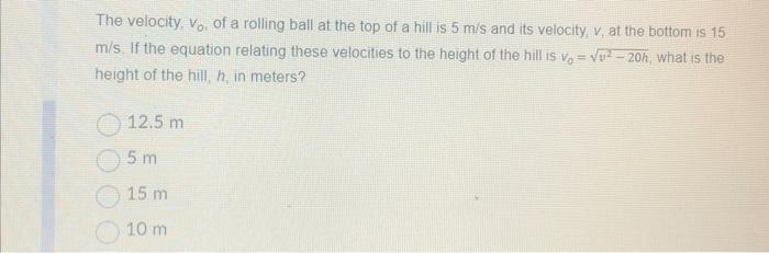 Solved The velocity, v0, of a rolling ball at the top of a | Chegg.com