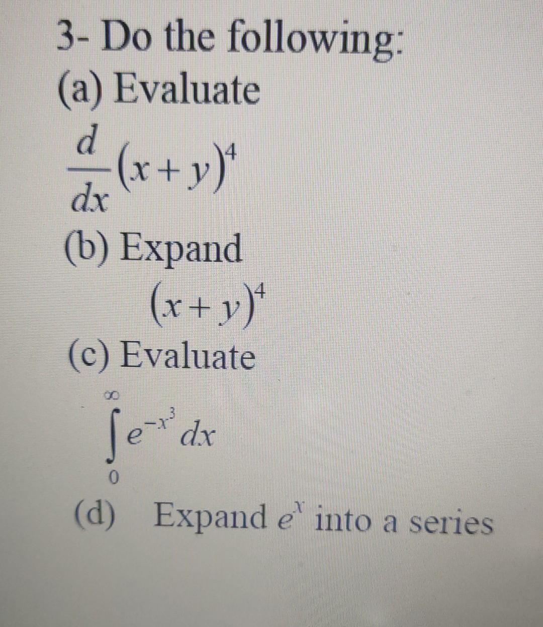 Solved 3- Do the following: (a) Evaluate dxd(x+y)4 (b) | Chegg.com