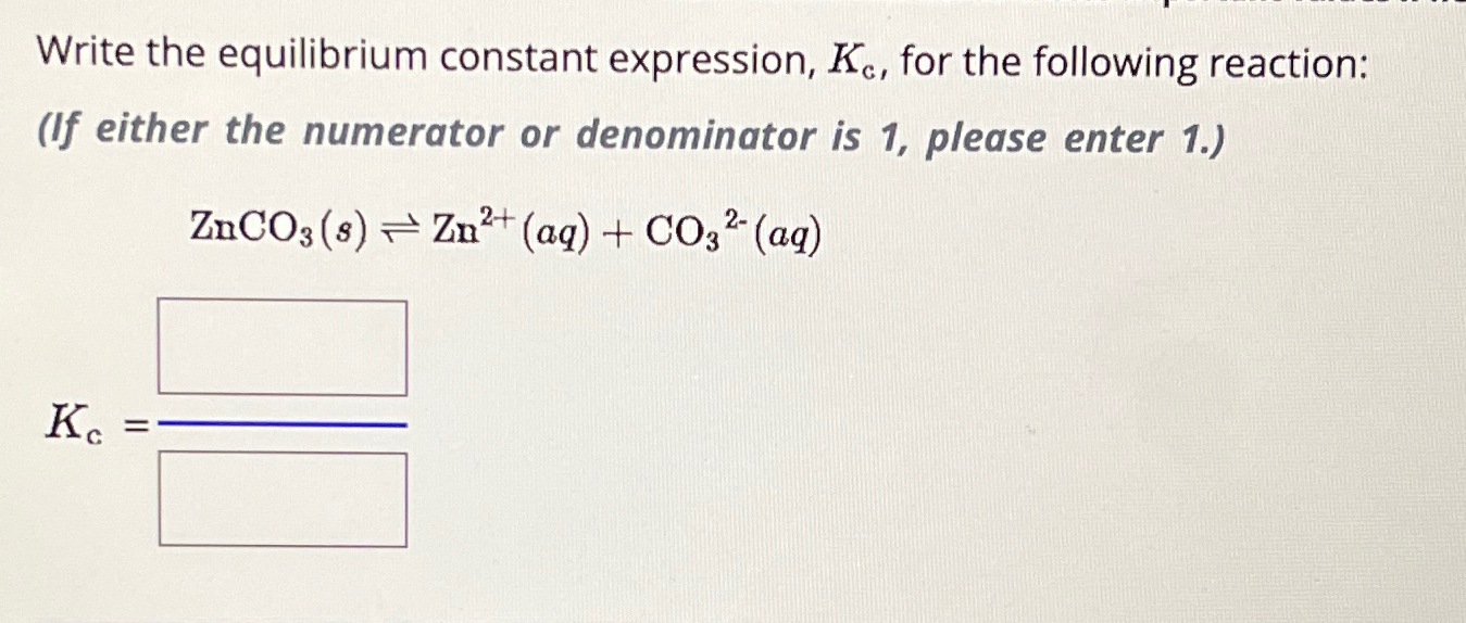 Solved Write the equilibrium constant expression, Kc, ﻿for | Chegg.com