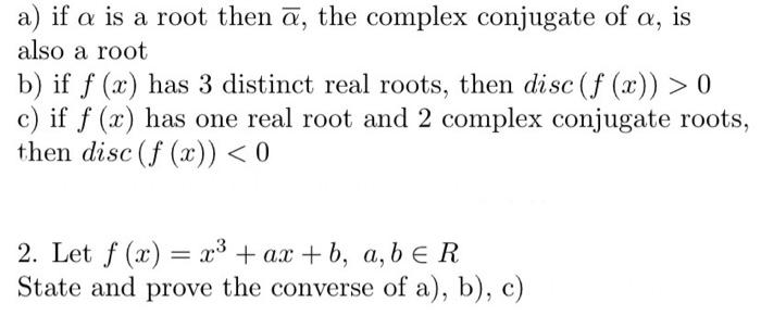 Solved a) if a is a root then ā, the complex conjugate of a, | Chegg.com