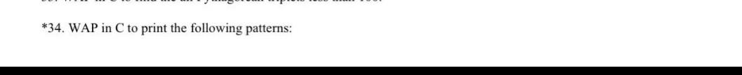 Solved *34. WAP in C to print the following patterns: 1 2 | Chegg.com