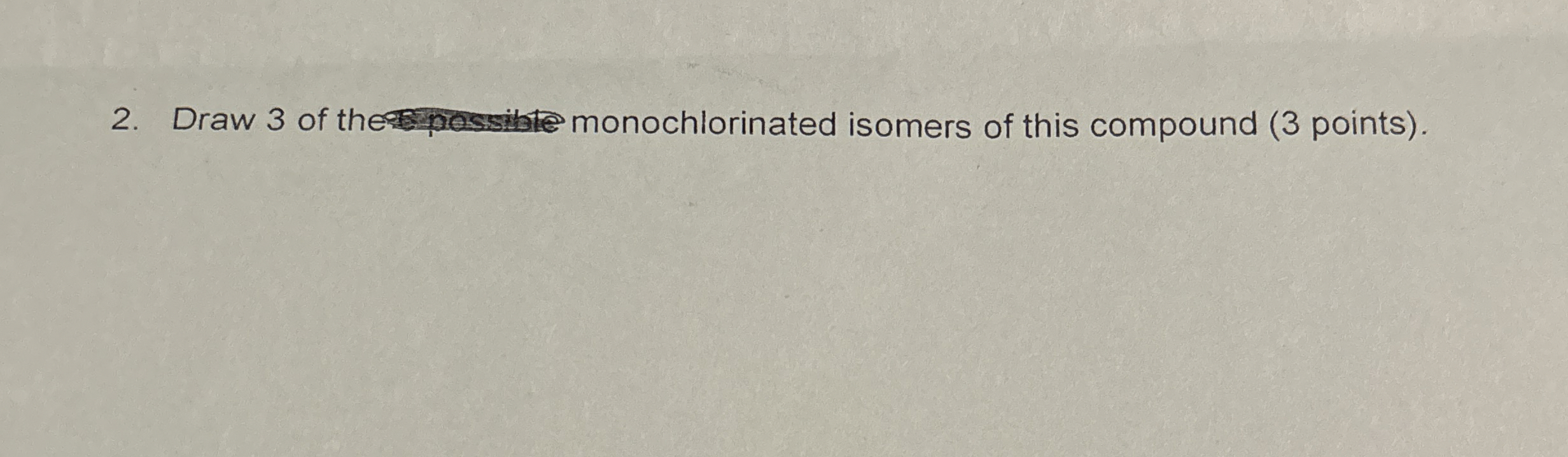 Draw 3 ﻿of the monochlorinated isomers of this | Chegg.com