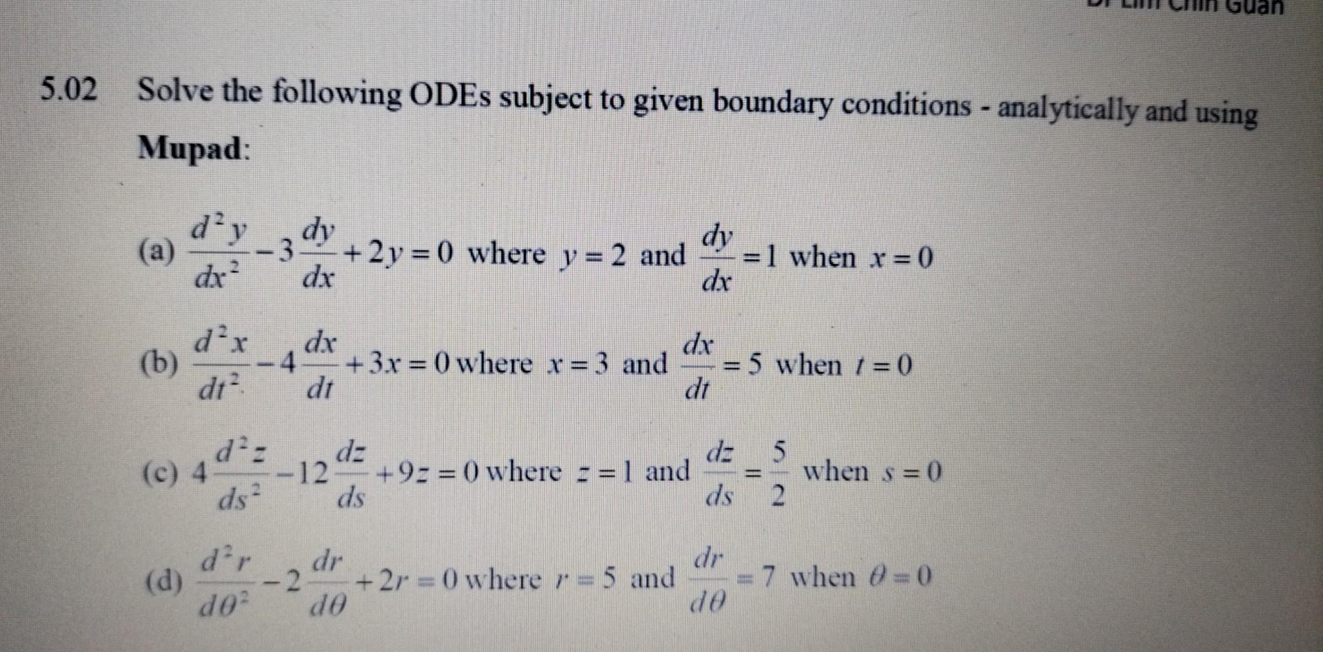 Solved 5.02 Solve the following ODEs subject to given | Chegg.com