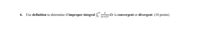 Solved 6. Use definition to determine if improper integral | Chegg.com