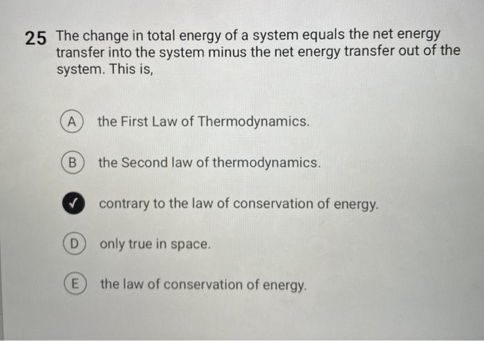 Solved 25 The change in total energy of a system equals the | Chegg.com