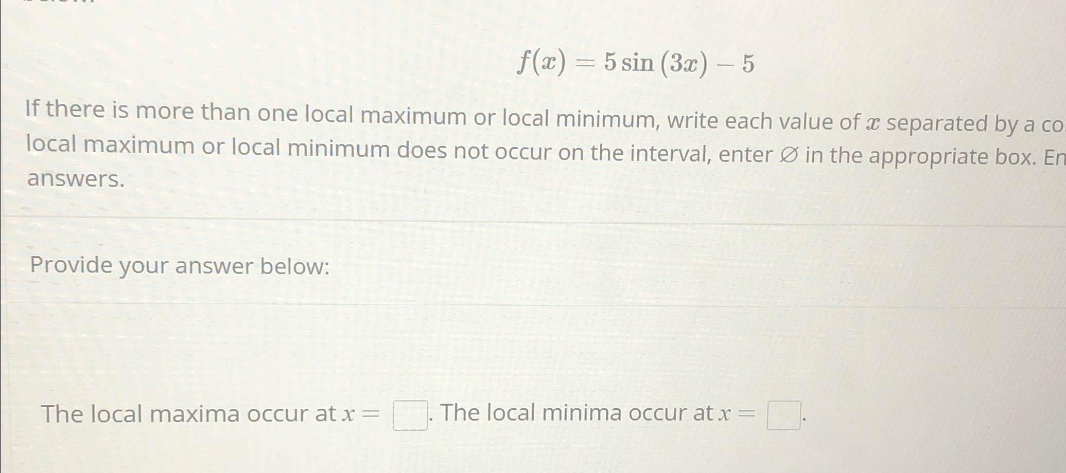 Solved f(x)=5sin(3x)-5If there is more than one local | Chegg.com