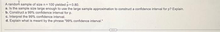 Solved A randon sample of size n=100 yielded p^=0.80. a. Is | Chegg.com