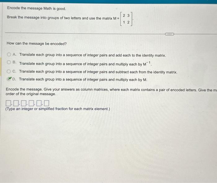 Solved Encode the message Math is good. Break the message | Chegg.com