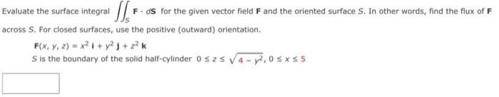 Solved Evaluate the surface integral Sle F.ds for the given | Chegg.com