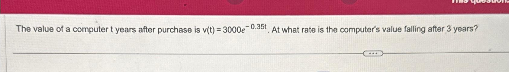 Solved The value of a computer t ﻿years after purchase is | Chegg.com