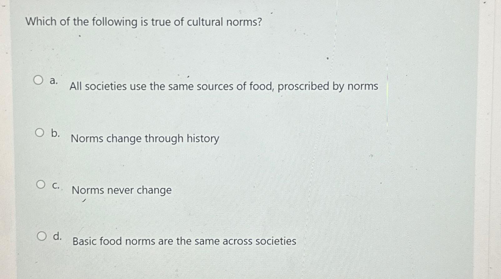 Solved Which of the following is true of cultural norms?a. | Chegg.com