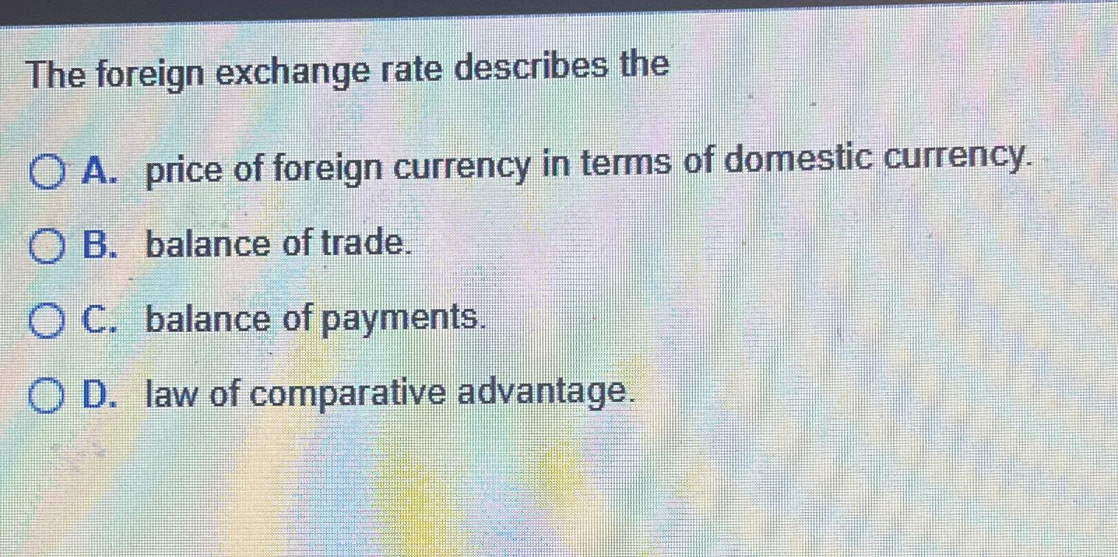 Solved The foreign exchange rate describes theA. ﻿price of | Chegg.com