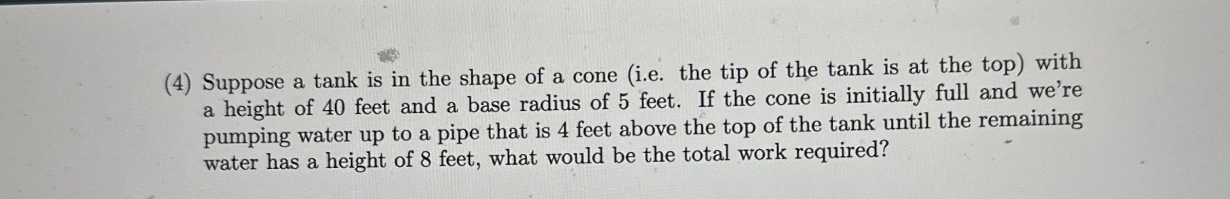 Solved (4) ﻿Suppose a tank is in the shape of a cone (i.e. | Chegg.com