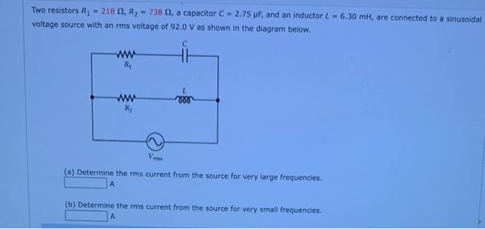 Solved Two resistors Ry = 218 , R2 - 7380, a capacitor C = | Chegg.com