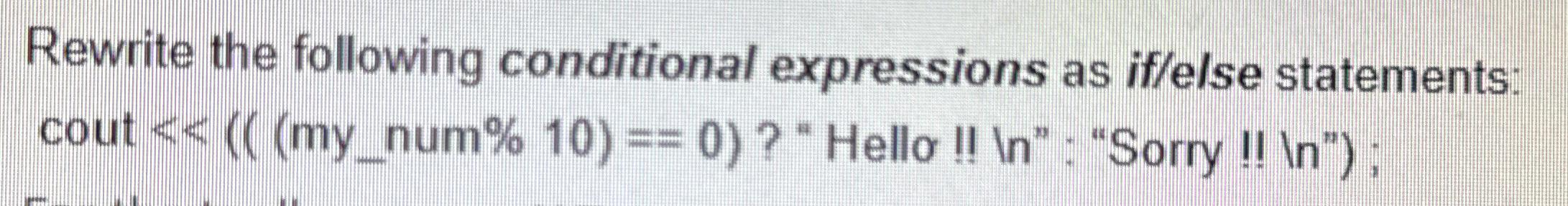 Solved Rewrite the following conditional expressions as | Chegg.com