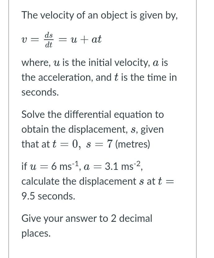 Solved The velocity of an object is given by, v=dtds=u+at | Chegg.com