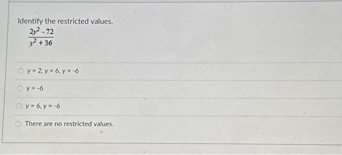 Solved Identify the restricted values. y2+362y2−72 | Chegg.com
