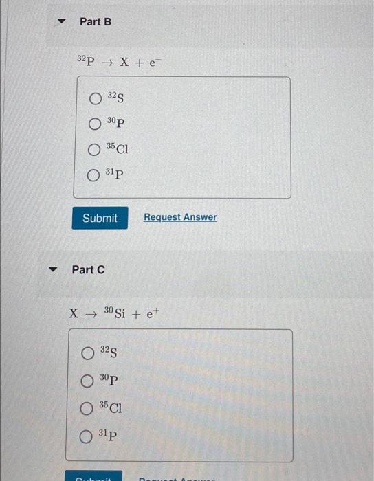 Solved Part B 32P→X+e− 32 S 30P 35Cl 31P Part C X→30Si+e+ 32 | Chegg.com