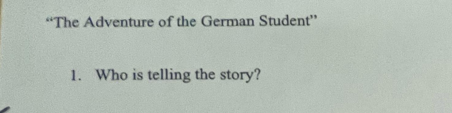 Solved "The Adventure of the German Student"Who is telling | Chegg.com